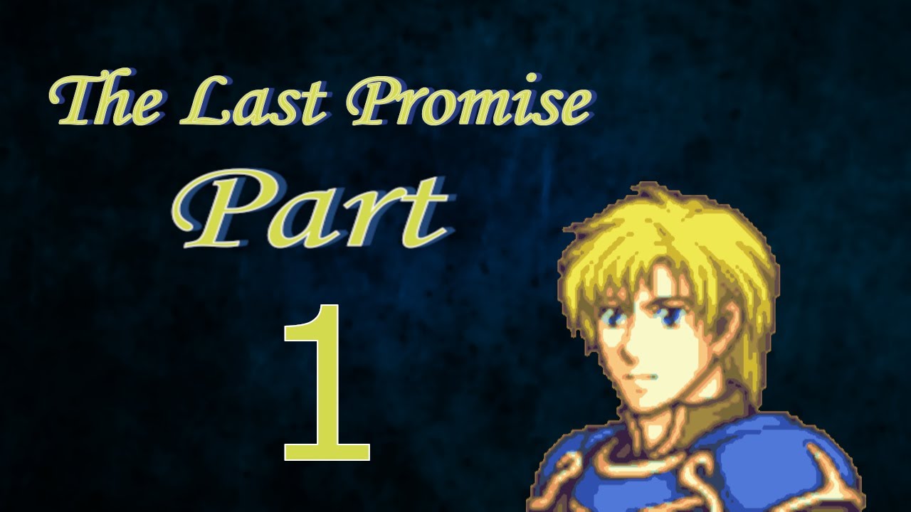 Armory plays The Last Promise (complete) - Let's Play! - Fire Emblem ...