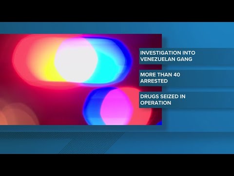 More than 40 arrested after investigators say they have ties to Venezuelan gang