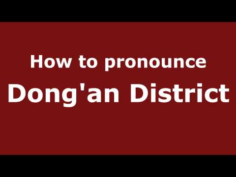 How to Pronounce Dong'an District - PronounceNames.com