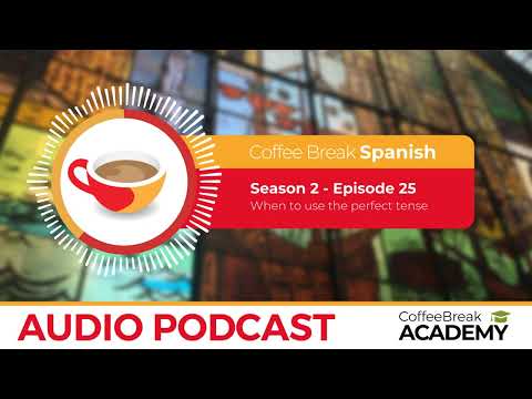 Irregular past participles in Spanish | Coffee Break Spanish Podcast S2E25
