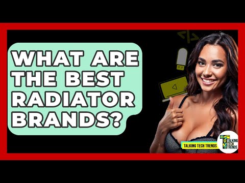 What Are The Best Radiator Brands? - Talking Tech Trends