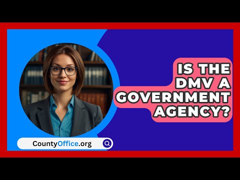 Is The DMV A Government Agency? - CountyOffice.org