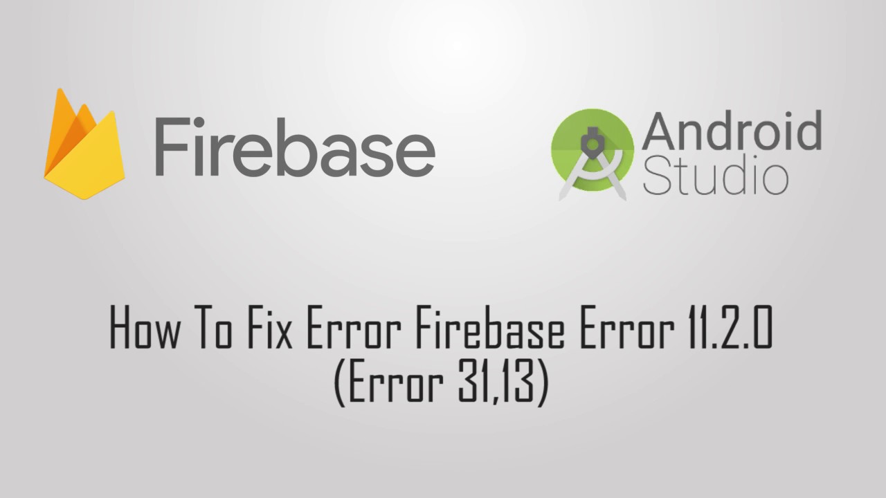 How To Fix Error Firebase 11.2.0(Error 31,13 & 32,13) - Android Studio