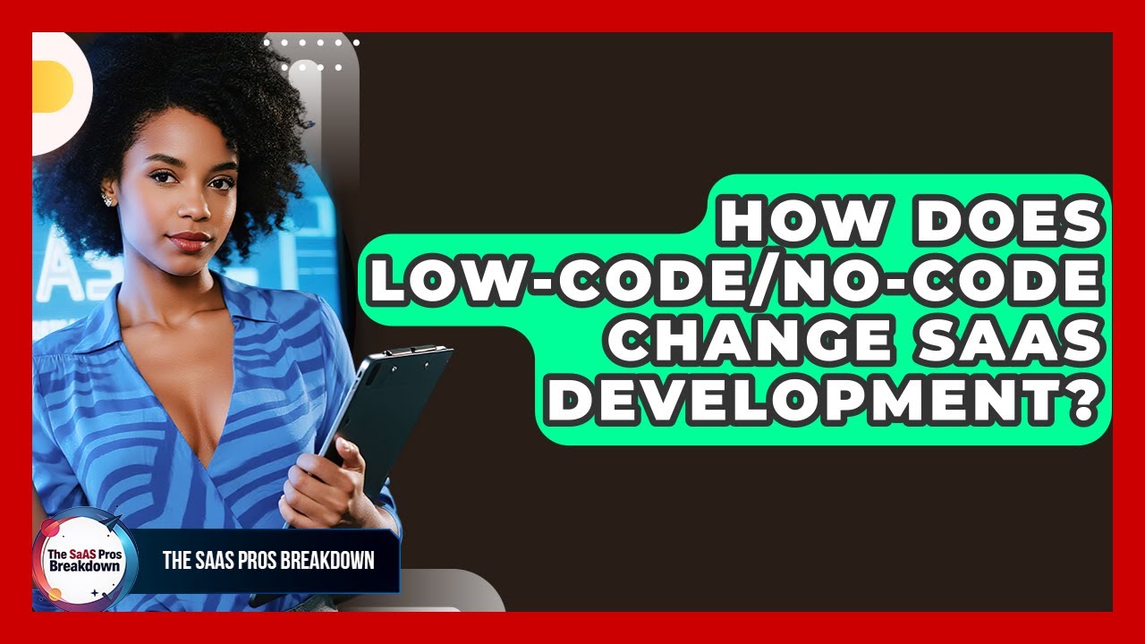 How Does Low-code/no-code Change SaaS Development? - The SaaS Pros Breakdown