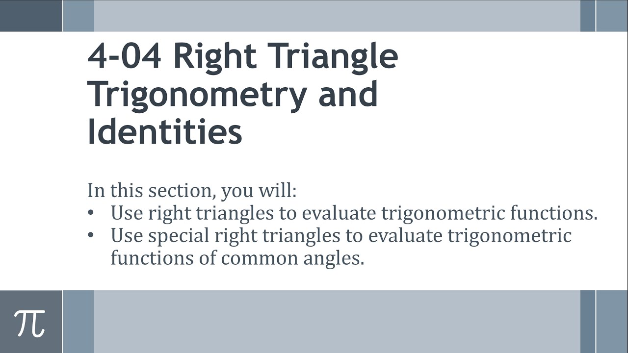 Precalculus 4-04 Right Triangle Trigonometry and Identities