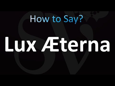 How to Pronounce Lux Aeterna (Correctly!)