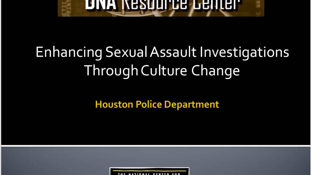 Enhancing Sexual Assault Investigations Through Culture Change A Case Study
