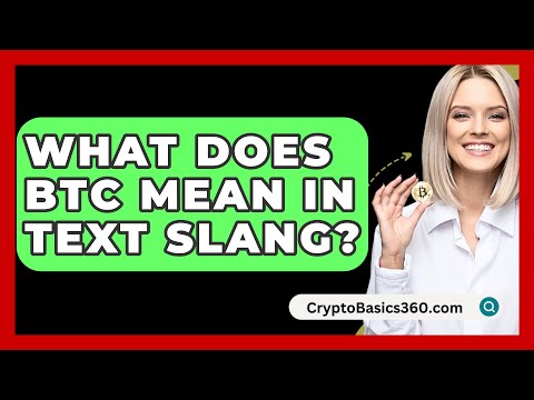 What Does Btc Mean In Text Slang? - CryptoBasics360.com