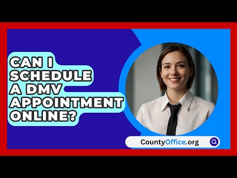 Can I Schedule a DMV Appointment Online? - CountyOffice.org