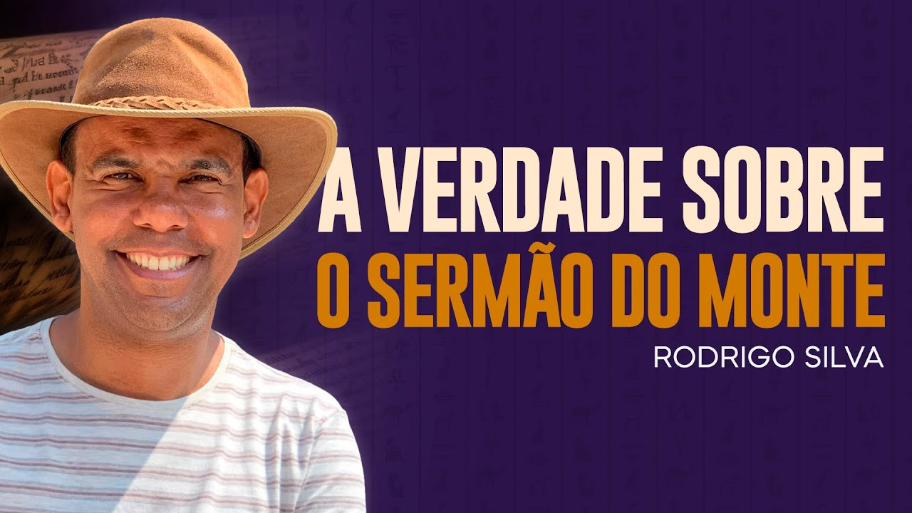 Sermão de Rodrigo Silva | O VERDADEIRO ENSINO DO SERMÃO DO MONTE