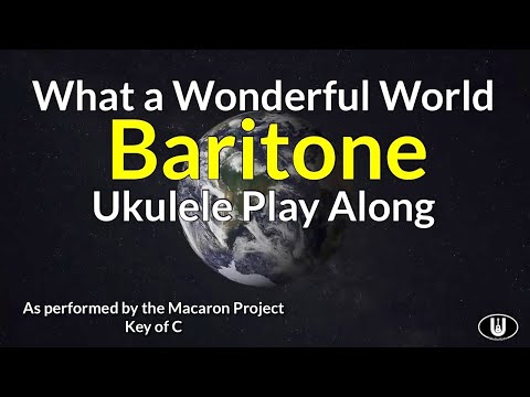 What a Wonderful World (The Macarons Project) Baritone Ukulele Play Along