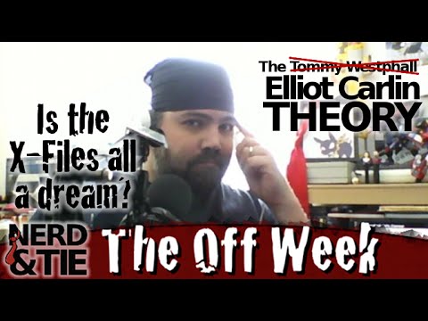 Is The X-Files Just a Dream? The Elliot Carlin Theory. (The Off Week)
