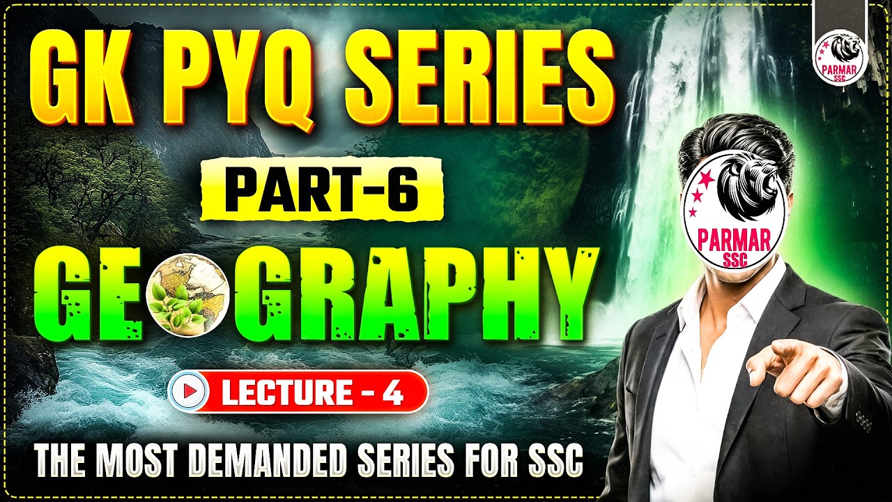 SSC GK PYQ SERIES 6.0 | GEOGRAPHY LEC-4 | FOR ALL SSC EXAMS 2026 | BY PARMAR SSC