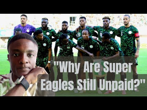 "Why Are Super Eagles Still Unpaid? NFF Accused After Russia & Unity Cup Games!"