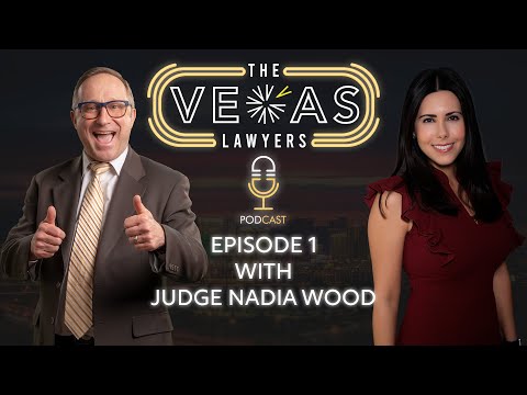 The Vegas Lawyers Podcast Episode 1 w/ Special Guest Judge Nadia Wood