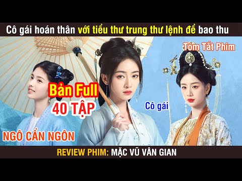 Review Phim: Cô Gái Lanh Lợi Hoán Thân Với Tiểu Thư Trung Thư Lệnh Để Bá.o Th.ù | Full 1-40 |
