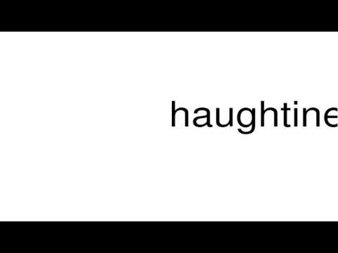 How to pronounce haughtiness