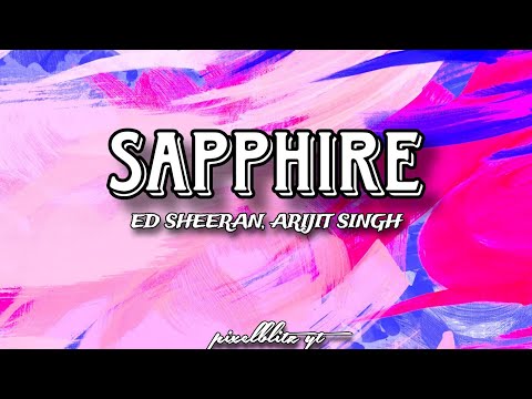 Ed Sheeran - Sapphire (Lyrics) ft. Arijit Singh