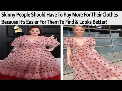 r/FatLogic | Skinny People Should Pay More For Clothes