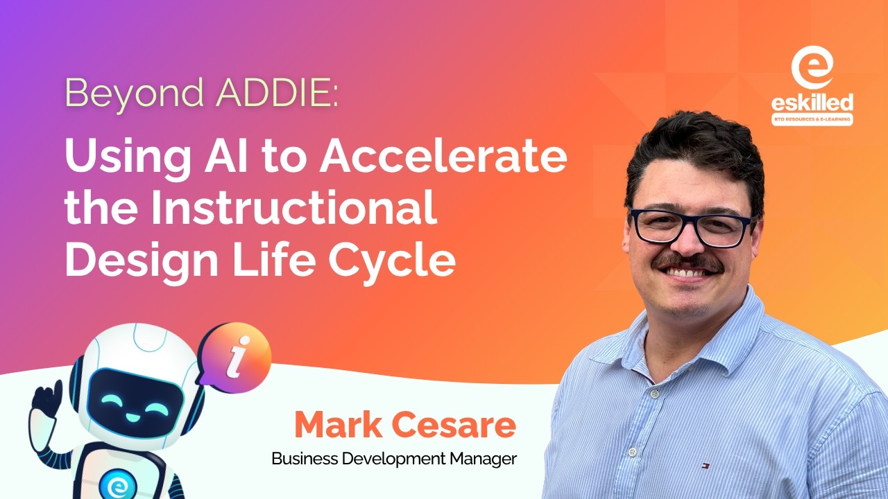 Beyond ADDIE:  Using AI to Accelerate the Instructional Design Life Cycle | Webinar