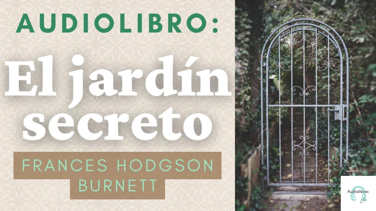 Audiolibro: El jardín secreto, de Frances Hodgson Burnett. Voz humana ❤️