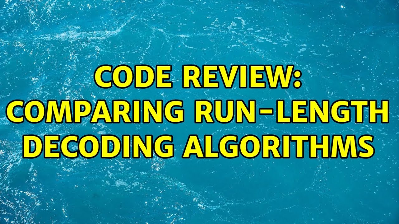 Code Review: Comparing run-length decoding algorithms