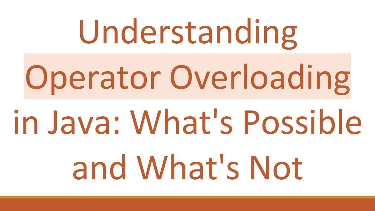 Understanding Operator Overloading in Java: What's Possible and What's Not