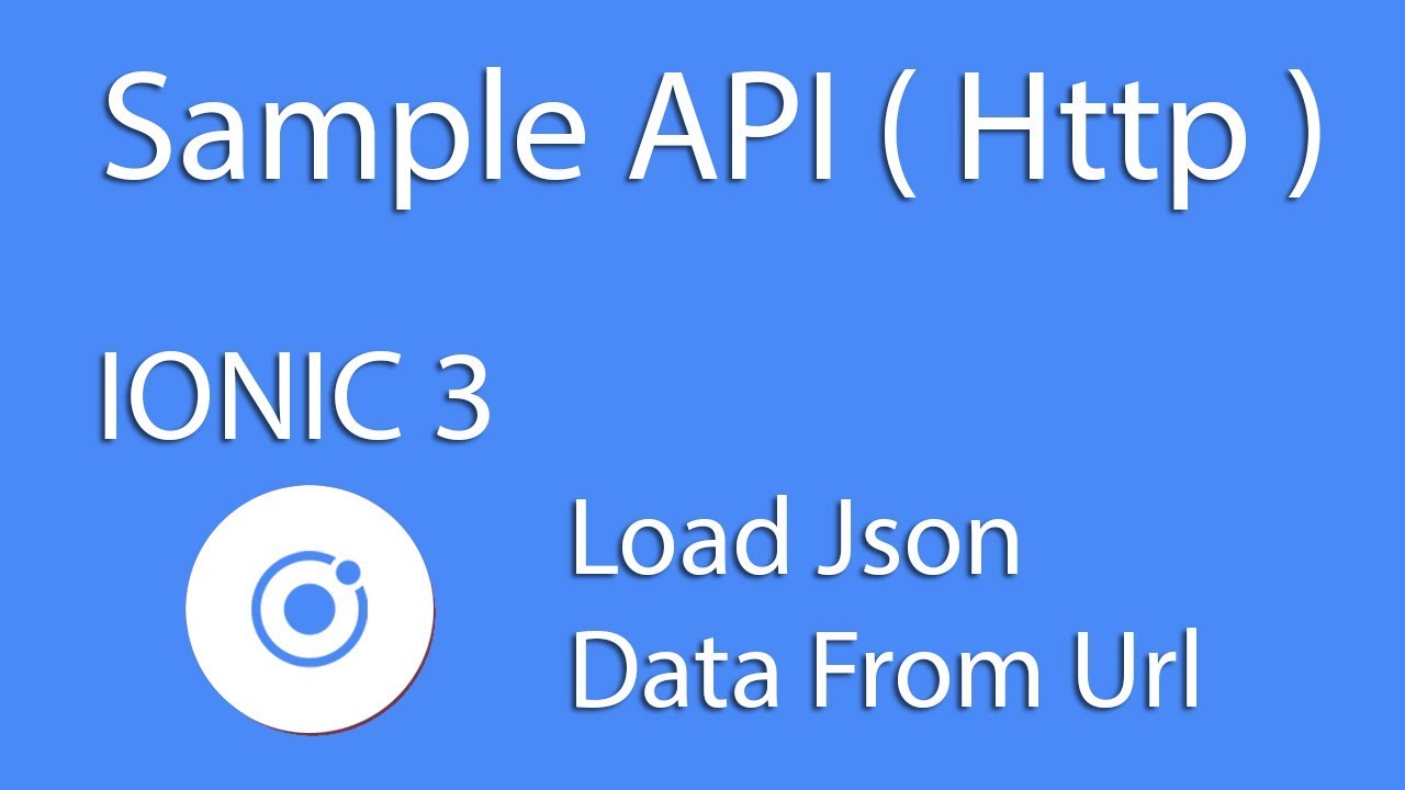 Mobile Development IONIC 3 Load Data From API - Http Request ( IOS & Android )  Learn Quickly