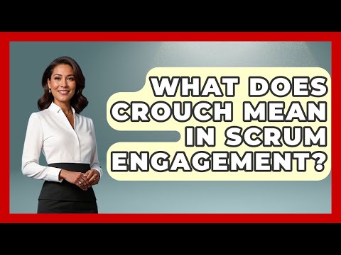 What Does Crouch Mean In Scrum Engagement? - The Rugby Pros