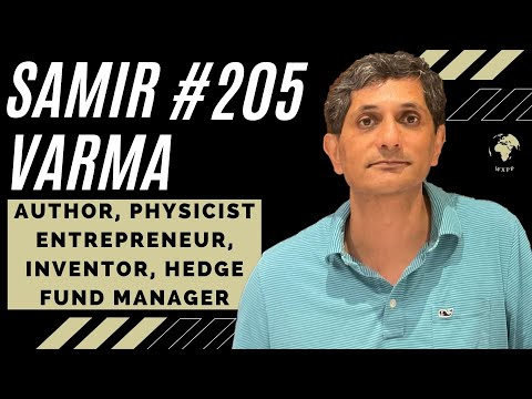 Episode 205 – Samir Varma (Author, Physicist, Entrepreneur, Inventor ...