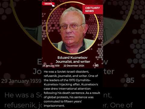 Latest Famous Deaths - Eduard Kuznetsov - Journalist, and writer