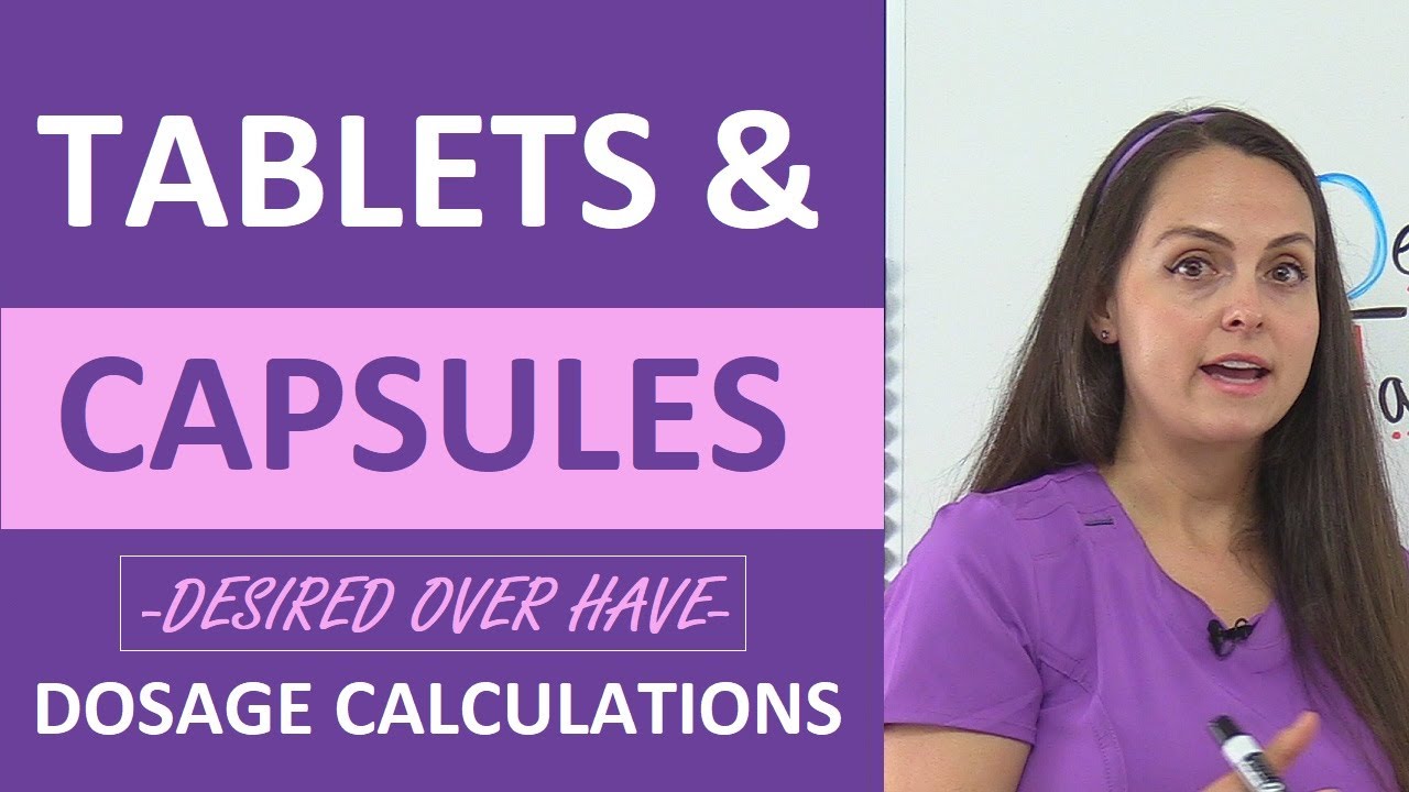Tablets & Capsules Dosage Calculations Made Easy: Desired Over Have Method Nursing NCLEX
