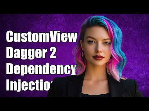 CustomView Dependency Injection with Dagger 2 in Activity Scope Explained