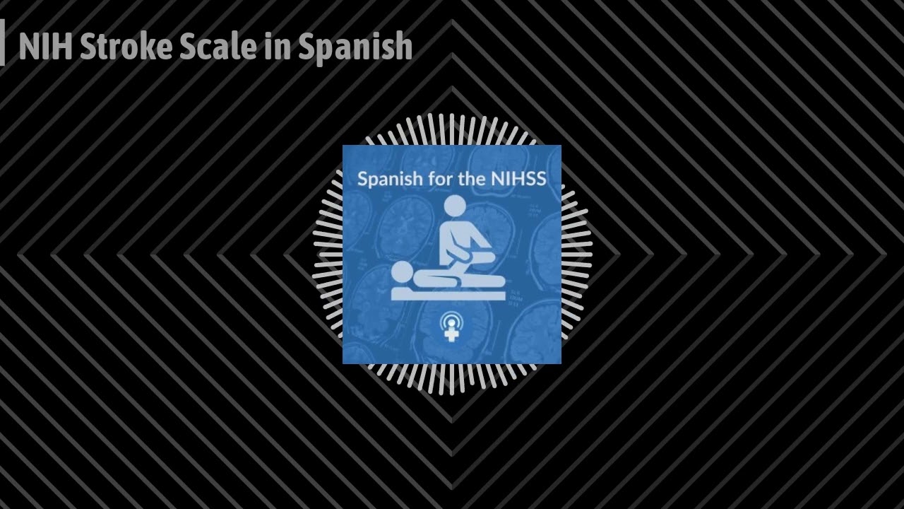 Medical Spanish Podcast - NIH Stroke Scale in Spanish