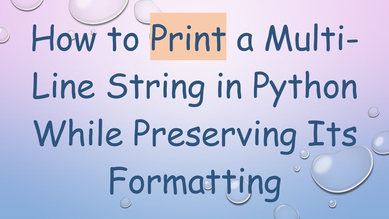 How to Print a Multi-Line String in Python While Preserving Its Formatting