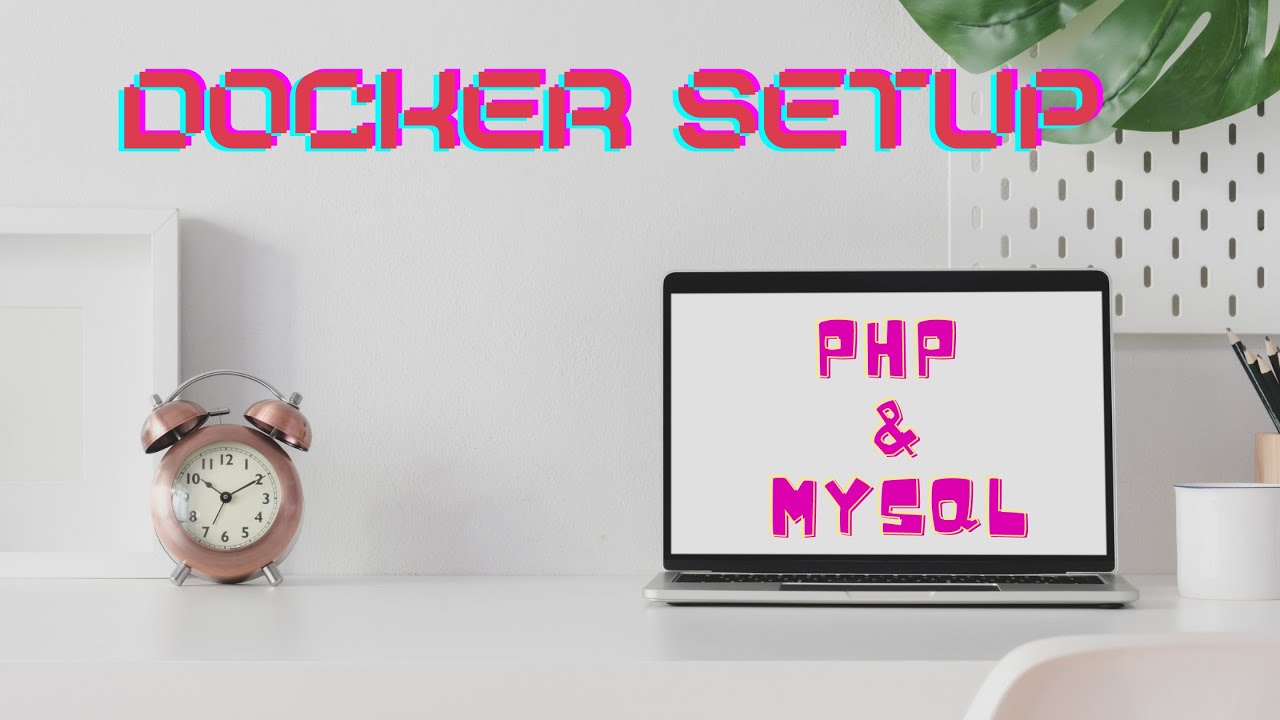 Easily Setup PHP and MySQL Using Docker