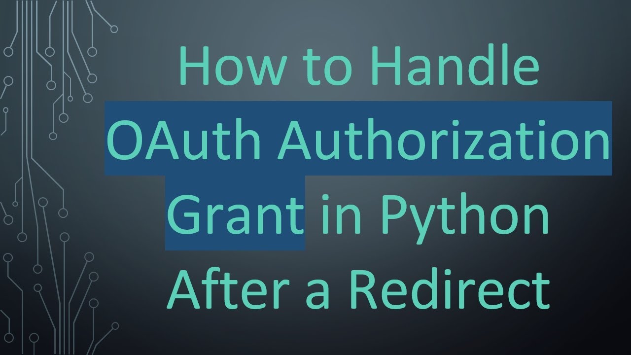 How to Handle OAuth Authorization Grant in Python After a Redirect