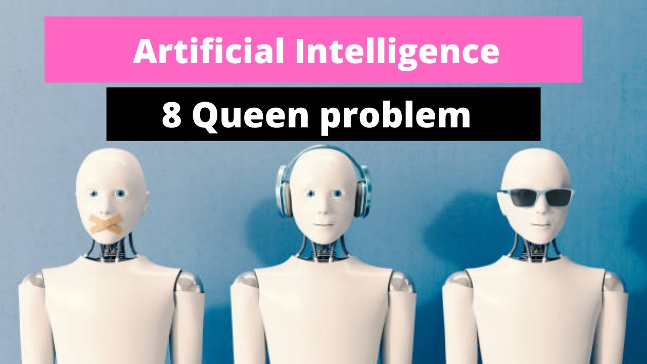 Artificial intelligence - 8 Queen problem | 8 queen problem in artificial intelligence using python
