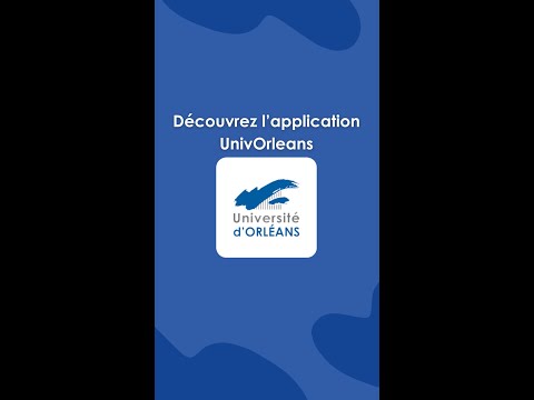 Avec la nouvelle application mobile UnivOrleans :