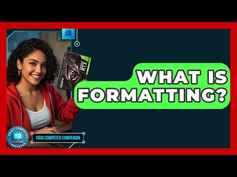 What Is Formatting? - Your Computer Companion