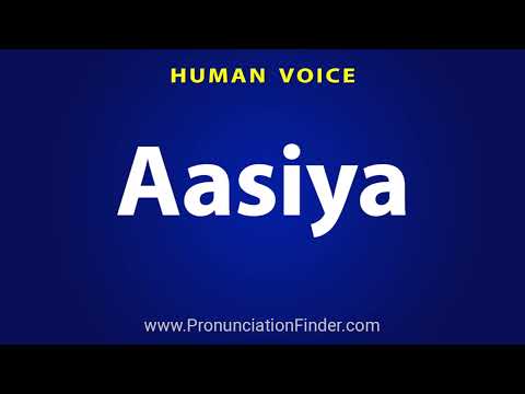 How To Pronounce Aasiya