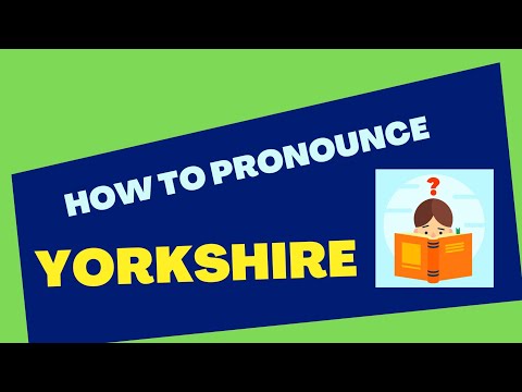 How to pronounce YORKSHIRE - with pictures and exemples