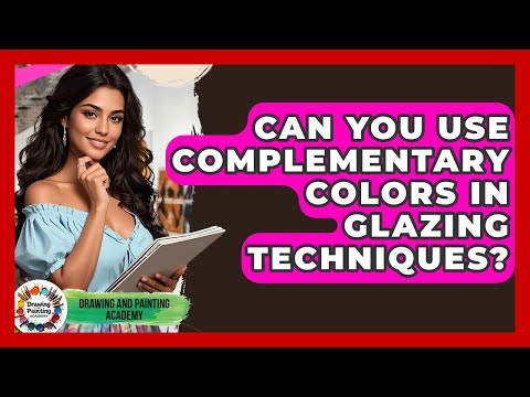 Can You Use Complementary Colors In Glazing Techniques? - Drawing and Painting Academy