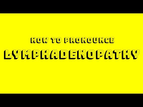 How to Pronounce Lymphadenopathy
