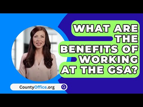 What Are The Benefits Of Working At The GSA? - CountyOffice.org