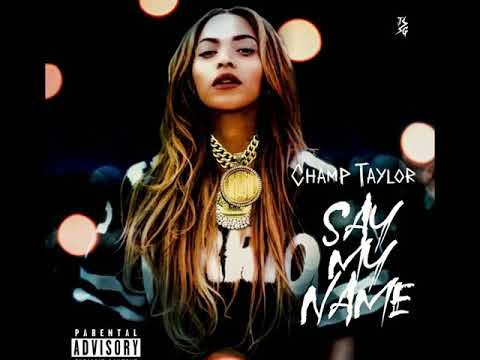 Champ Taylor x Say My Name