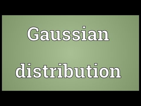 Gaussian distribution Meaning