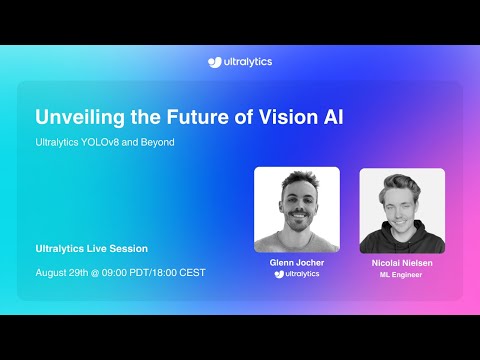 Ultralytics Live Session 9: Unveiling the Future of Vision AI – Ultralytics YOLOv8 and Beyond
