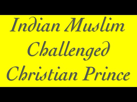 CHRISTIAN PRINCE VS INDIAN MUSLIM Part 1