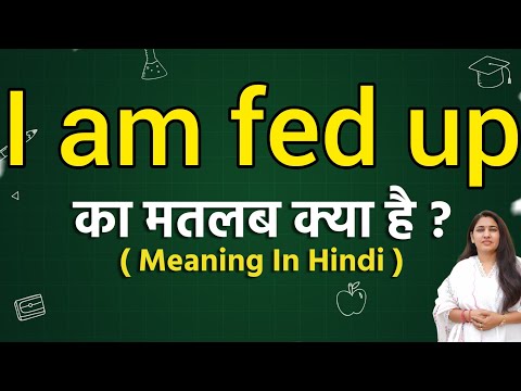 I am fed up meaning in hindi | I am fed up meaning ka matlab kya hota hai | Word meaning